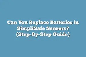 Can You Replace Batteries in SimpliSafe Sensors? (Step-By-Step Guide ...