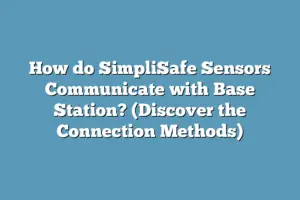 How do SimpliSafe Sensors Communicate with Base Station? (Discover the ...
