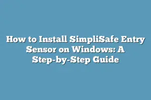 How to Install SimpliSafe Entry Sensor on Windows: A Step-by-Step Guide ...