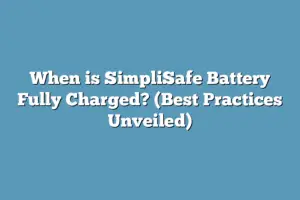 When is SimpliSafe Battery Fully Charged? (Best Practices Unveiled) – Super Home Pursuits