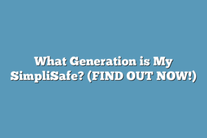 What Generation is My SimpliSafe? (FIND OUT NOW!) – Super Home Pursuits