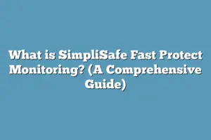 What is SimpliSafe Fast Protect Monitoring? (A Comprehensive Guide ...