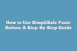 How to Use SimpliSafe Panic Button: A Step-By-Step Guide – Super Home Pursuits