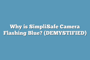Why is SimpliSafe Camera Flashing Blue? (DEMYSTIFIED) – Super Home Pursuits