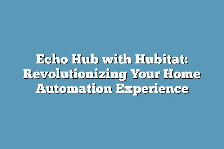 Echo Hub with Hubitat: Revolutionizing Your Home Automation Experience ...