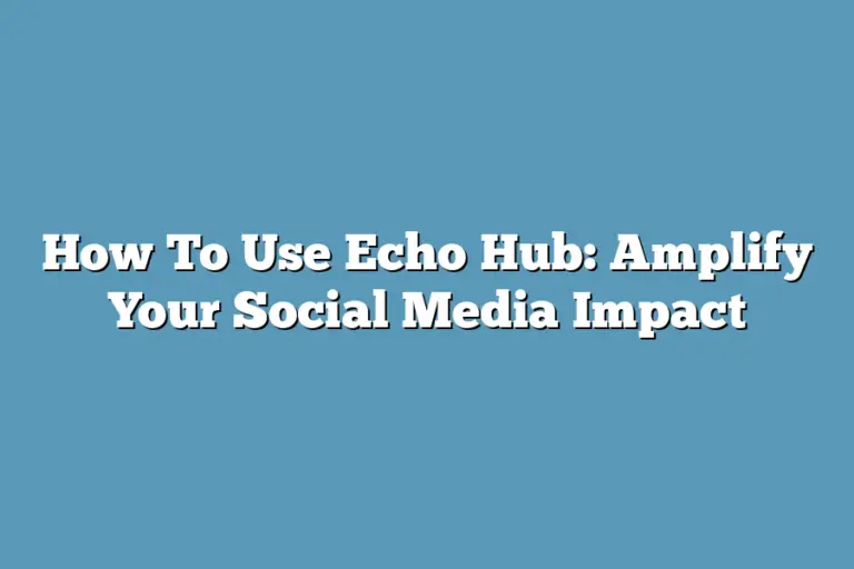 How To Use Echo Hub: Amplify Your Social Media Impact – Super Home Pursuits