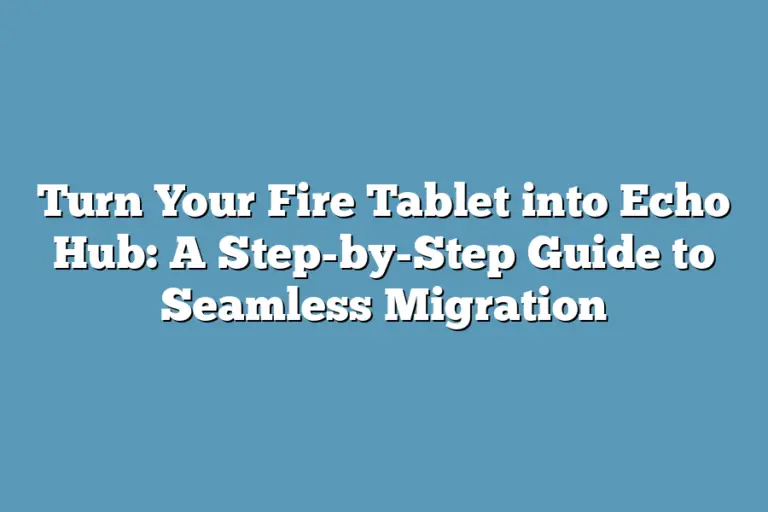 Turn Your Fire Tablet into Echo Hub: A Step-by-Step Guide to Seamless ...